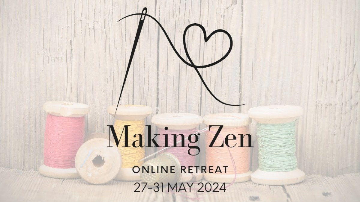 Making Zen Online Retreat May 2024 – Sew organised style podcast
